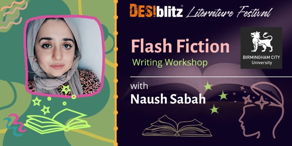Flash Fiction Workshop with Naush Sabah - DESIblitz Literature Festival